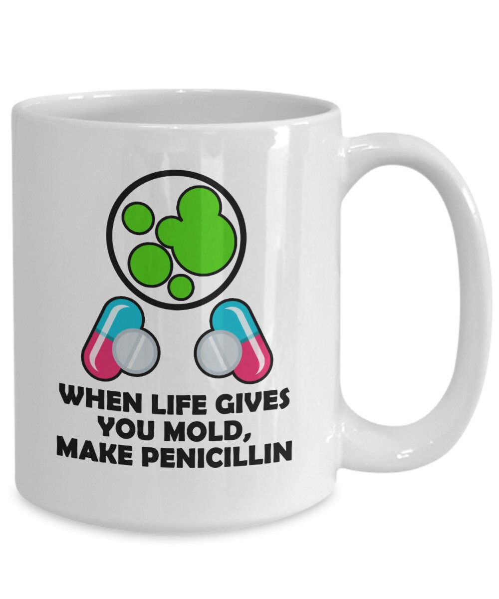 When Life Gives You Mold Make Penicillin