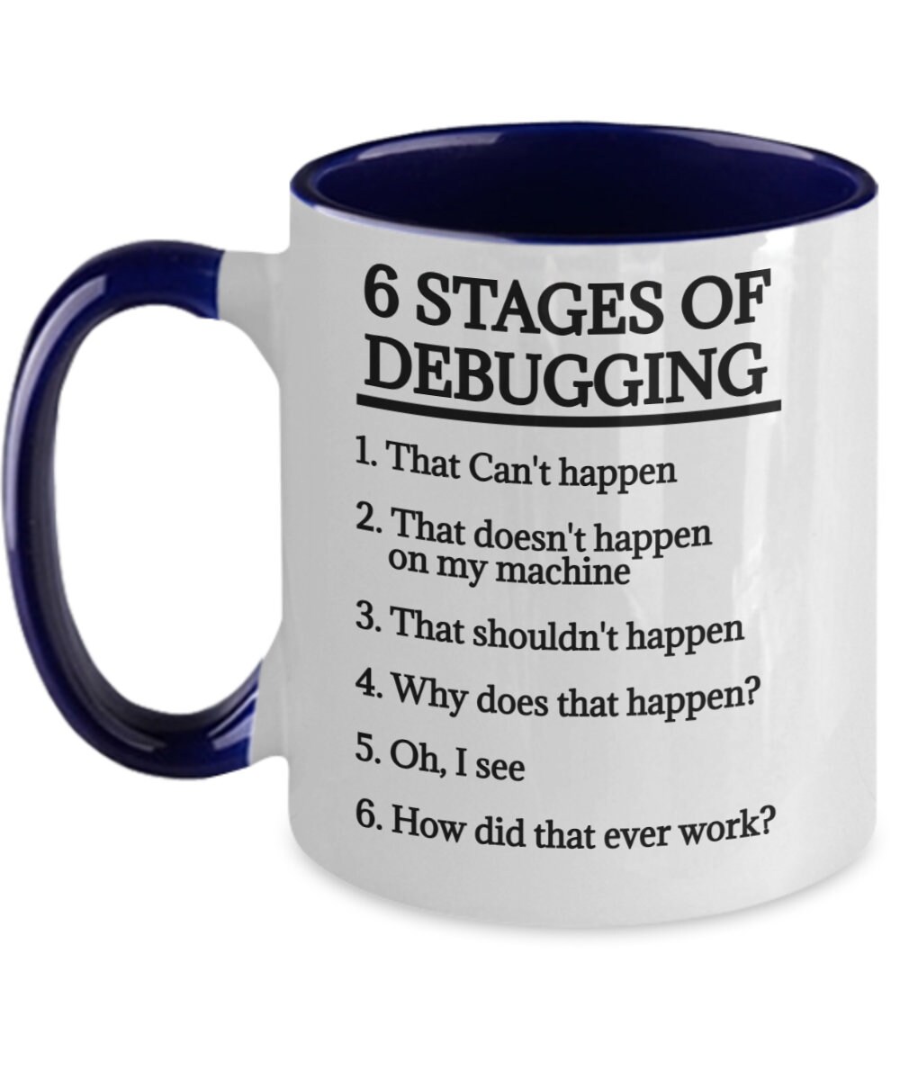 Programming Gifts 6 Stages of Debugging Birthday Christmas Gift Idea Two Tone Coffee Mug 11oz - Etsy