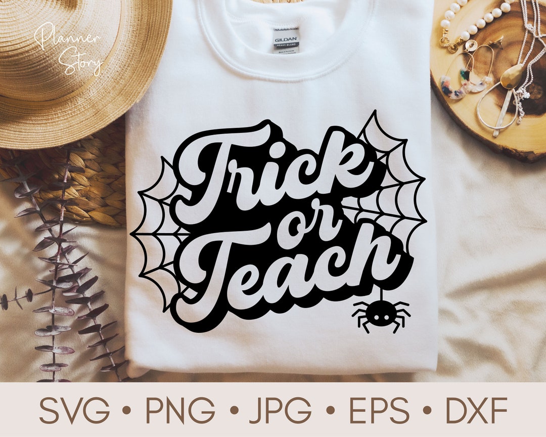 Trick or Teach Svg, Teacher Halloween Svg, Halloween Shirt Svg, Teacher ...