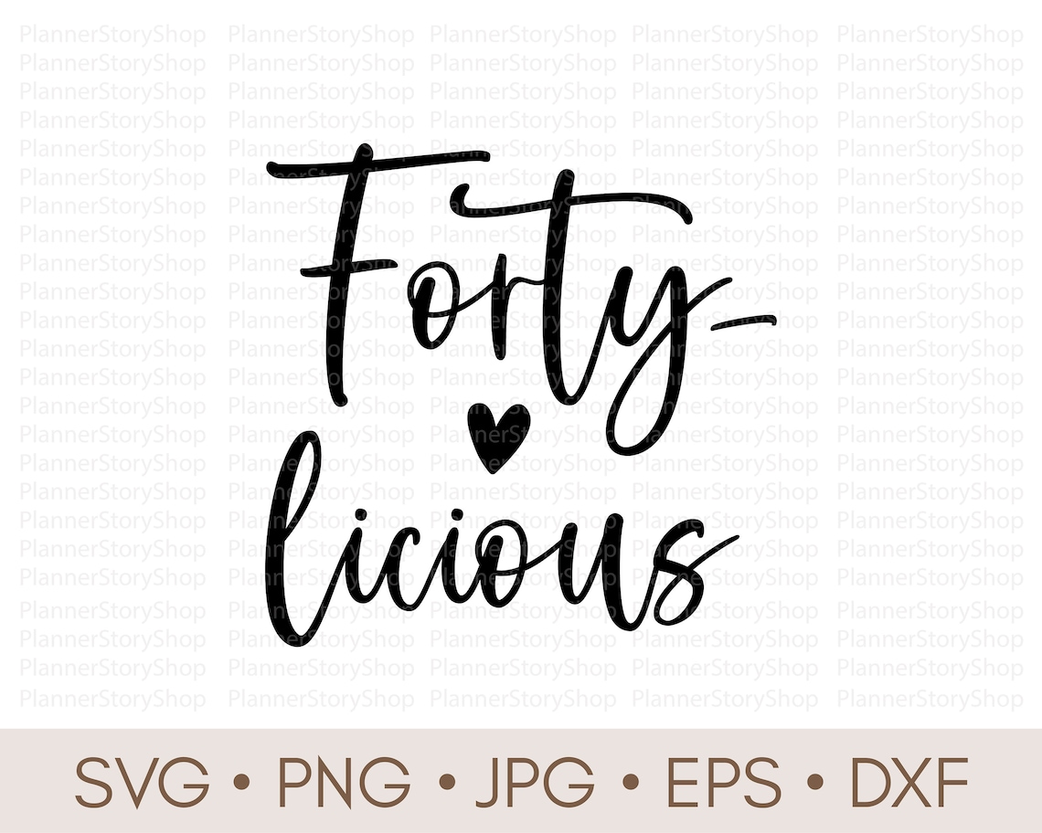 Forty-licious Svg 40th Birthday Svg Birthday Quote Svg - Etsy