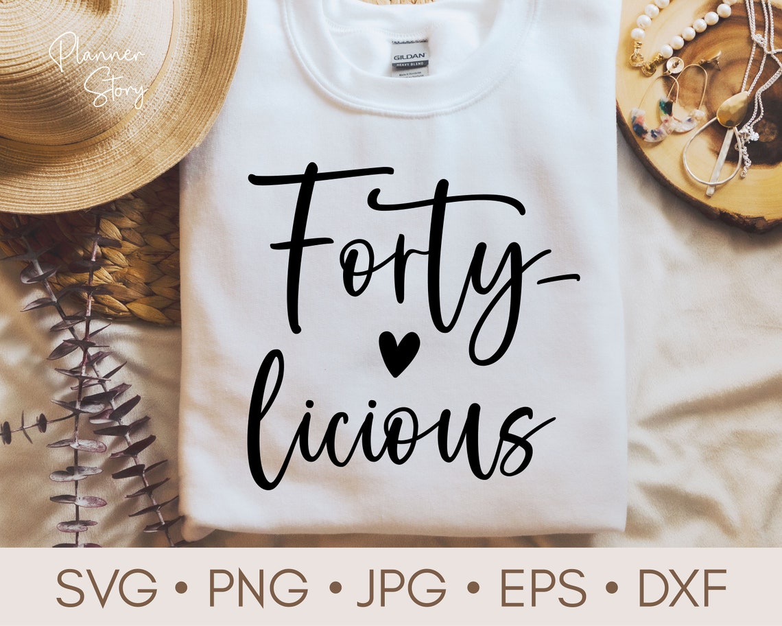 Forty-licious Svg 40th Birthday Svg Birthday Quote Svg - Etsy
