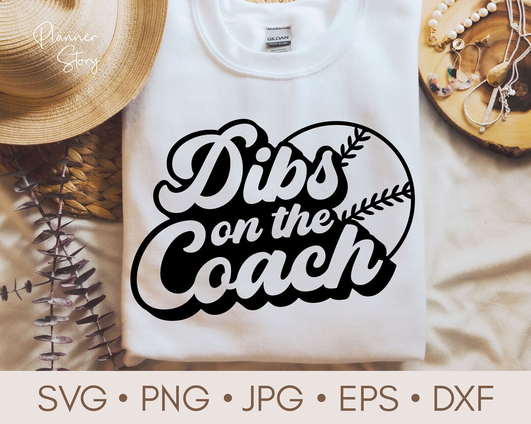 Dibs on the Coach Svg, Funny Baseball Svg, Baseball Season Svg, Coachs ...