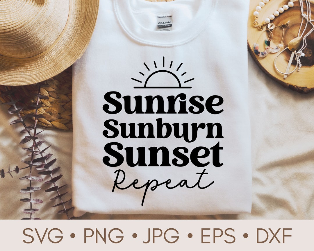 Sunrise Sunburn Sunset Repeat Svg, Summer Quotes Svg, Summer Saying ...