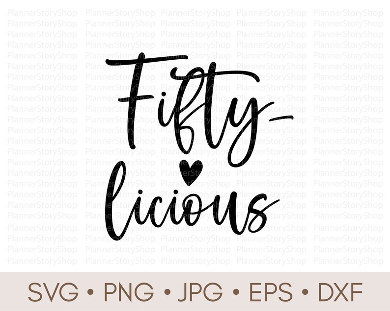 Fifty-licious Svg 50th Birthday Svg Fifty Birthday Svg 50th - Etsy