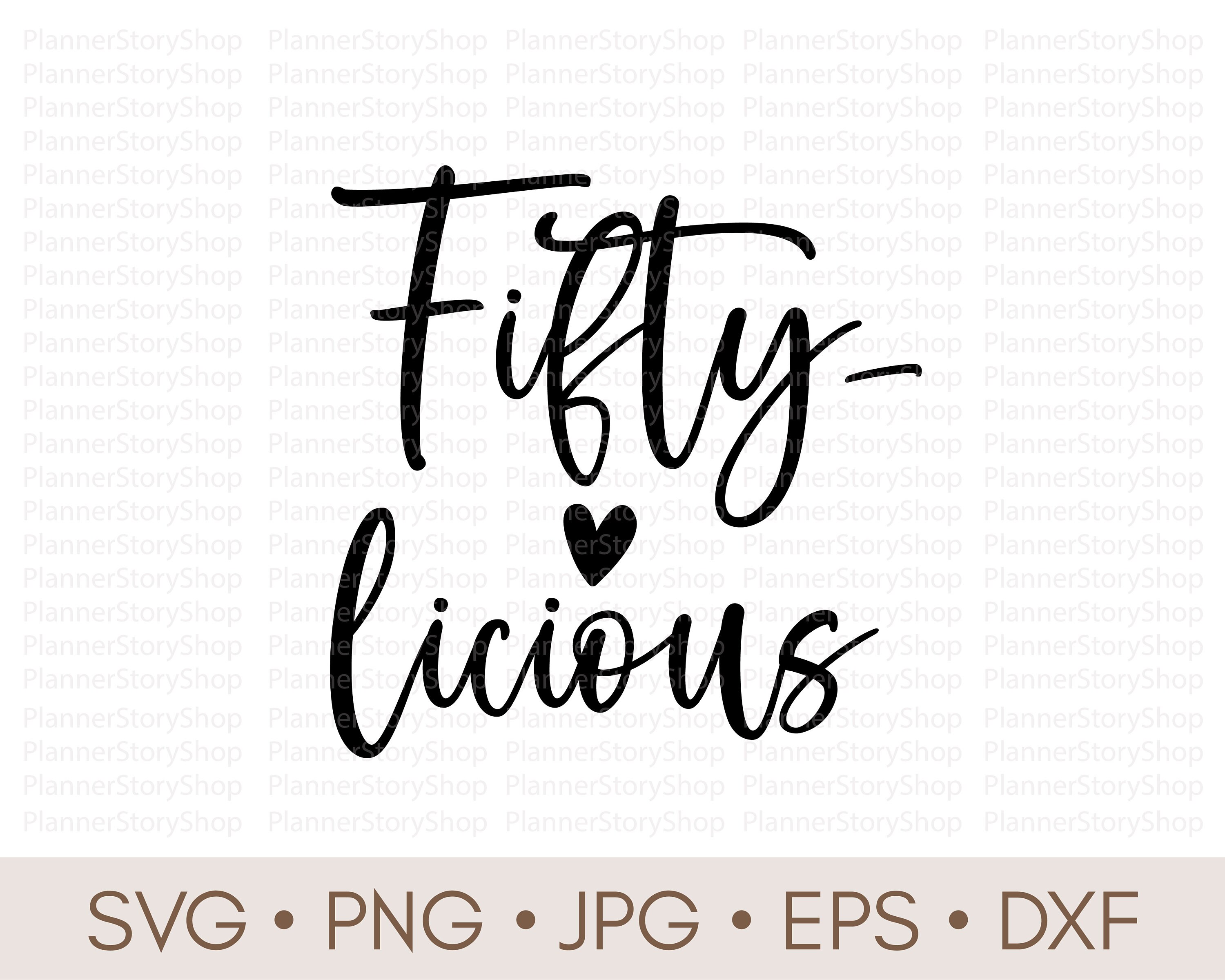 Fifty-licious Svg, 50th Birthday Svg, Fifty Birthday Svg, 50th Birthday ...