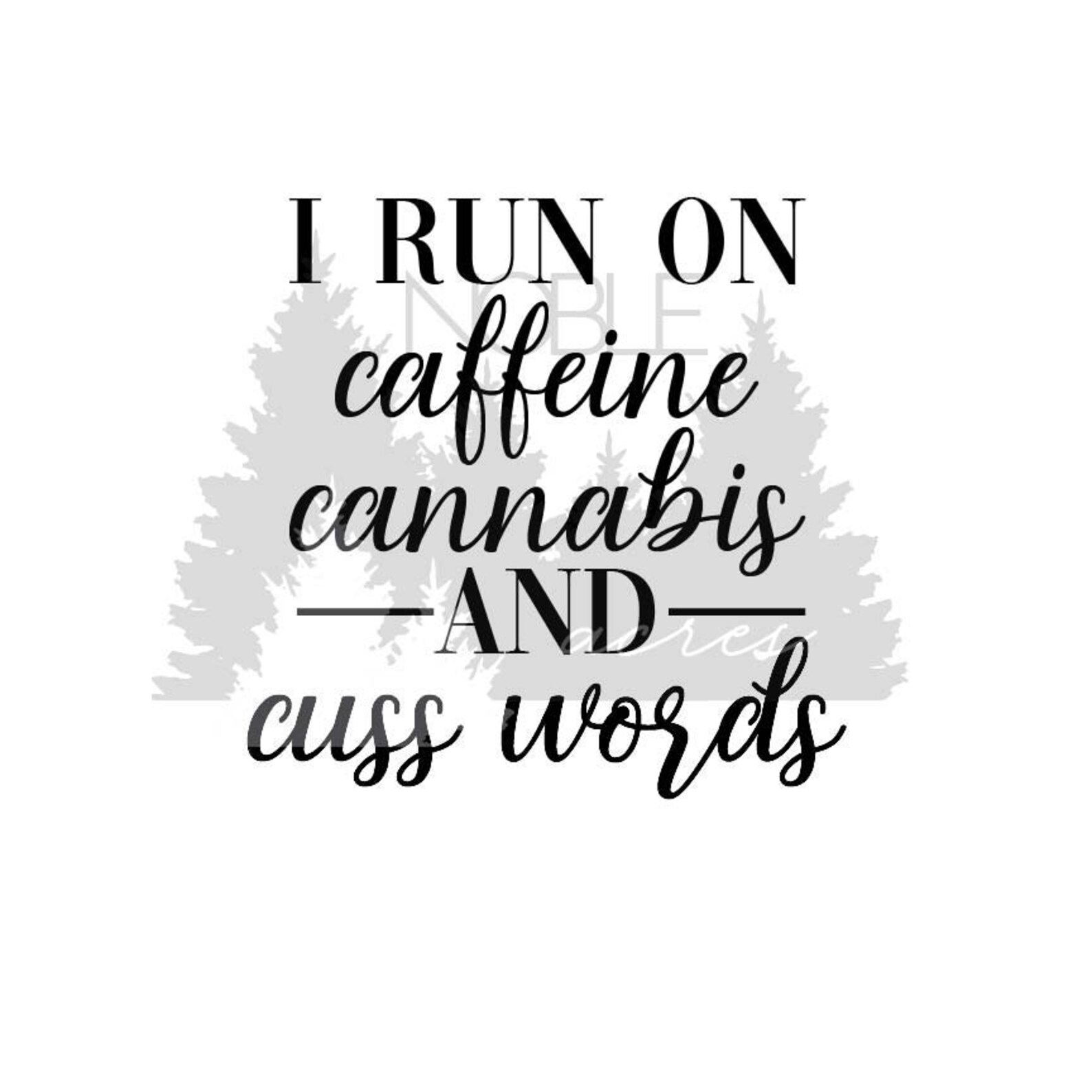I Run On Caffeine Cannabis And Cuss Words SVG Png Weed Svg Etsy i-run-on-caffeine-cannabis-and-cuss-words-svg-png-weed-svg-etsy