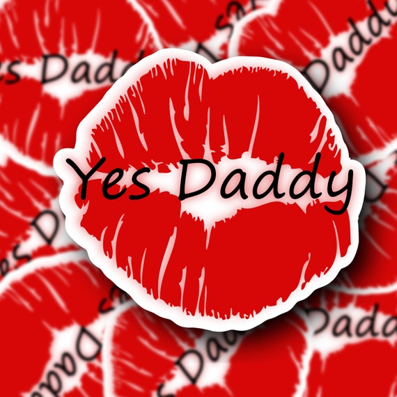 Yes Daddy Sticker Kink Sticker Ddlg Sticker Yes Daddy Etsy