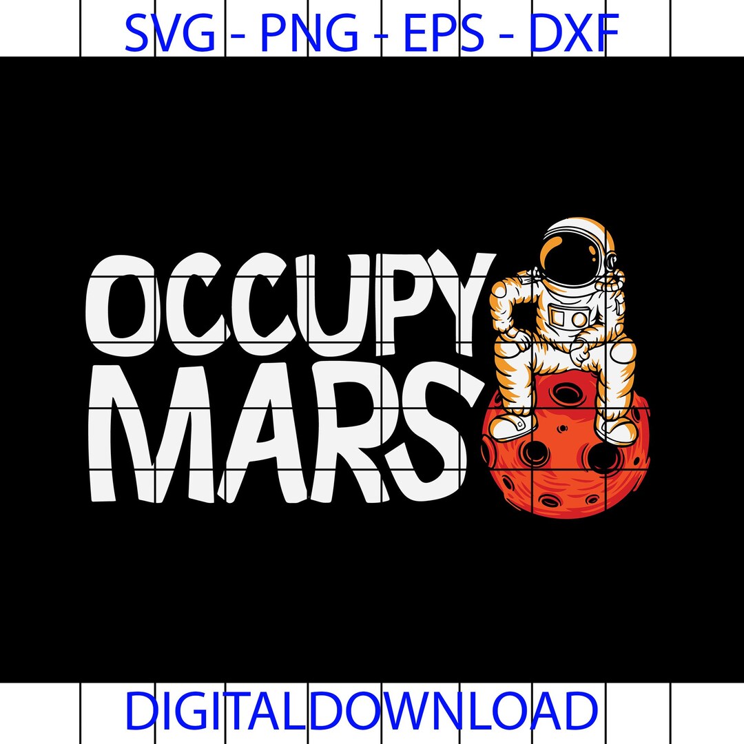 Occupy Mars Red Planet Astronaut Cool Space Explorer Eps Dxf - Etsy