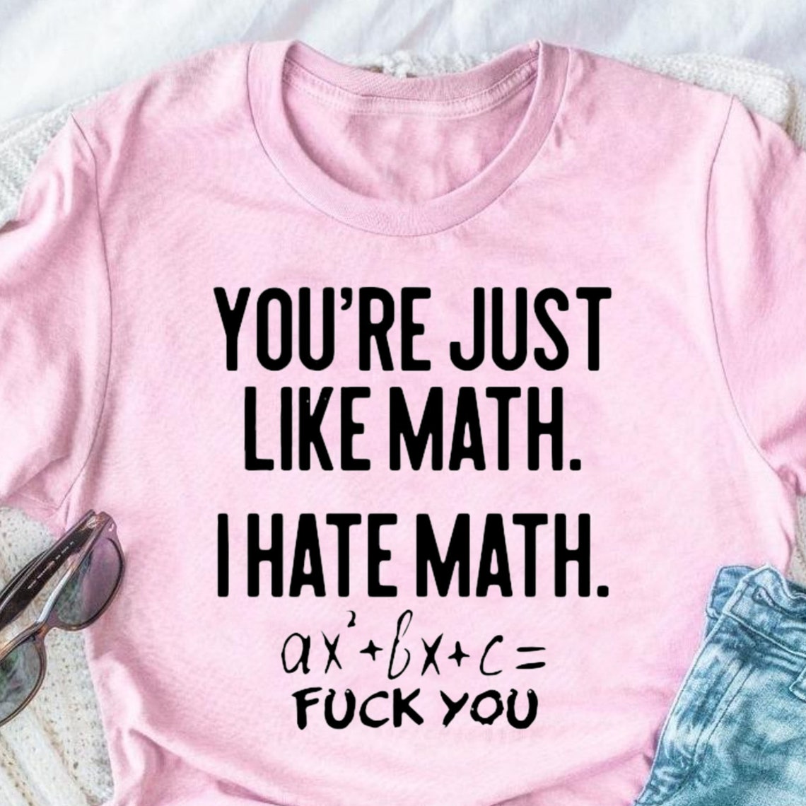 You Are Just Like Math I Hate Math Funny Quote T-Shirt Best | Etsy