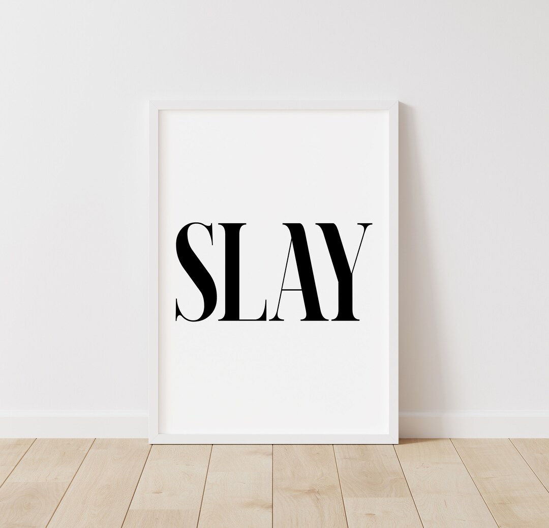 Slay Phrase Art Print, Digital Download, Printable Art, Large Wall Art ...