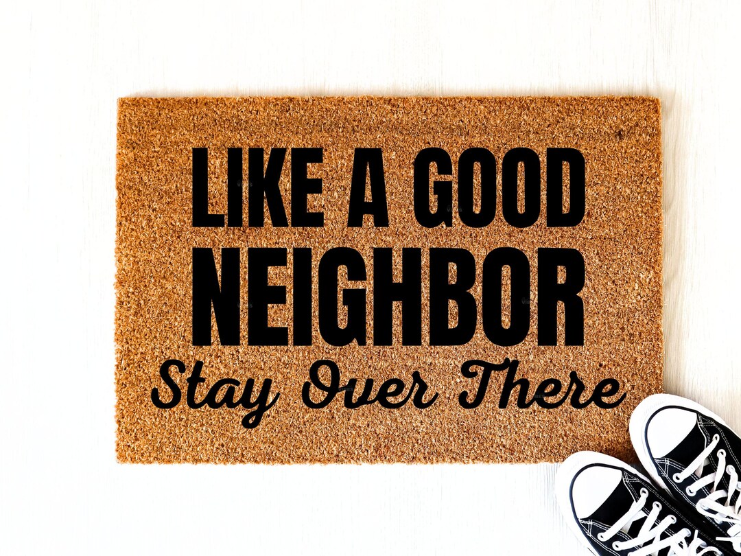 Doormat SVG PNG, Like A Good Neighbor Stay Over There Svg, Funny Door ...