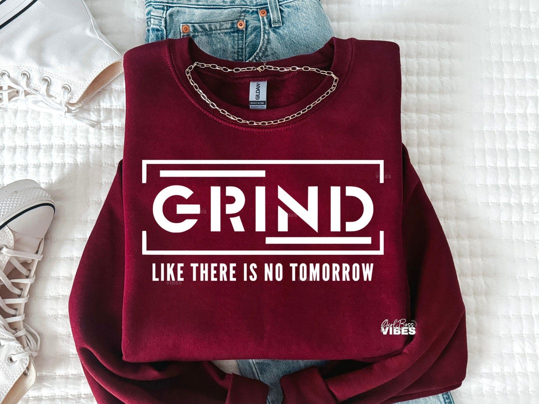 Grind Like There is No Tomorrow SVG PNG: CEO Motivational Cut File - Etsy