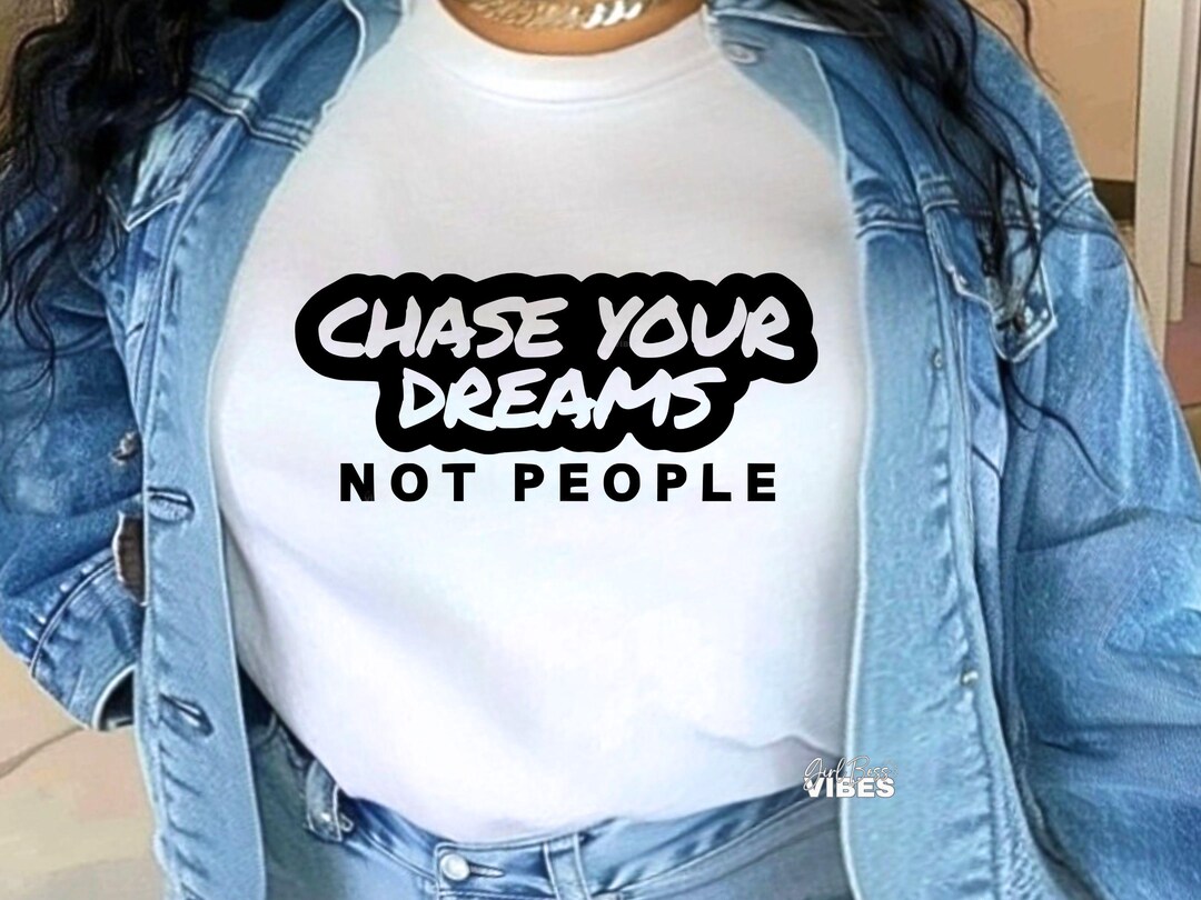 Chase Your Dreams Not People Svg Inspiring Affirmations Svg Png Dxf