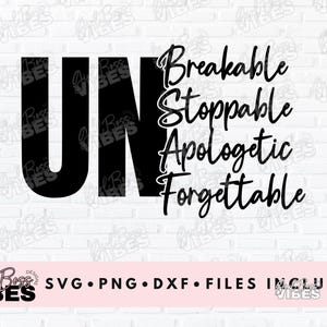 Unbreakable Unstoppable Unapologetic Unforgettable Svg Png Dxf File - Etsy