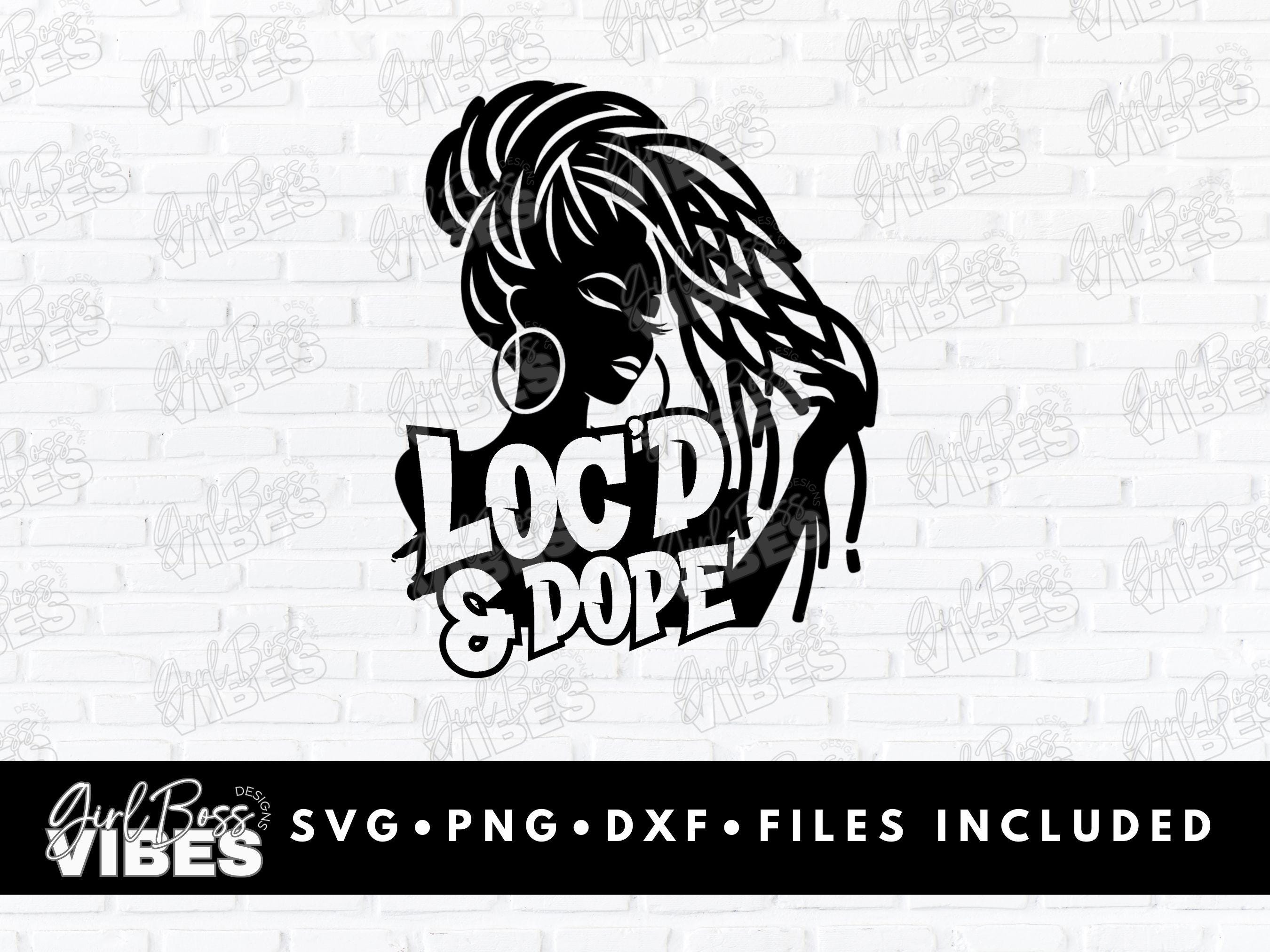 Woman With Locs SVG, Loc'd and Dope Svg Png Dxf File - Etsy