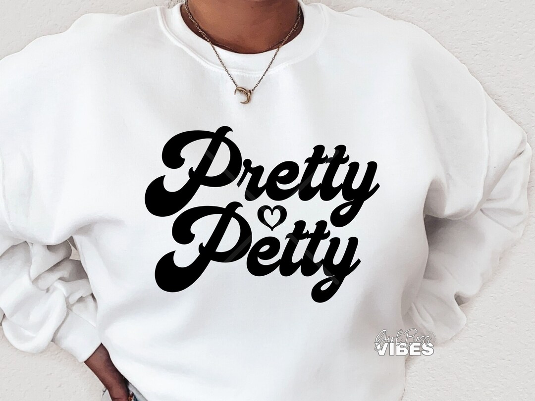 Pretty SVG, Petty Svg, Sarcastic Svg, Trendy, Sassy Svg, Unbothered Svg ...