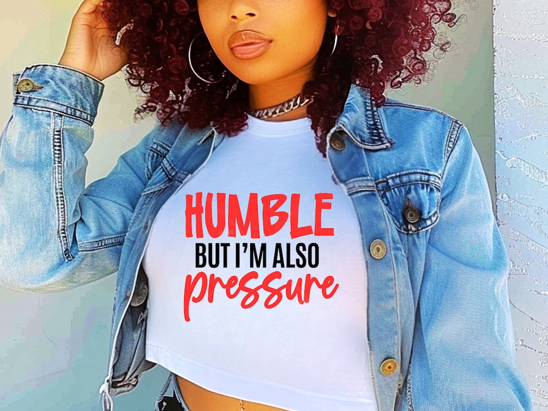 Humble but I'm Also Pressure SVG PNG DXF File - Etsy