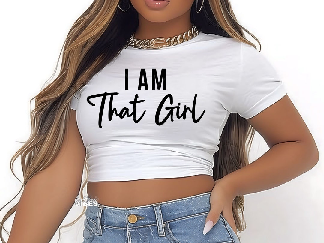 I Am That Girl SVG, Baddie Svg, Png, Dxf, Cut File - Etsy