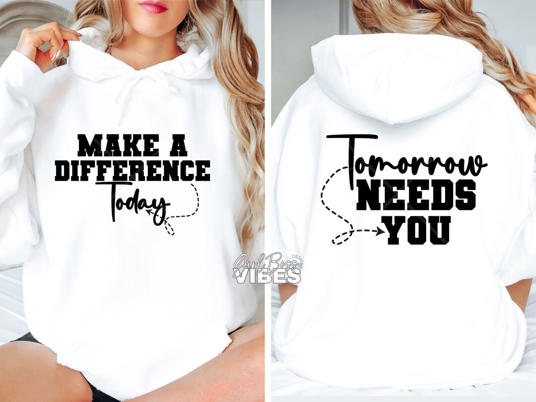 Make A Difference Today SVG, Tomorrow Needs You Svg, Front Back Svg ...