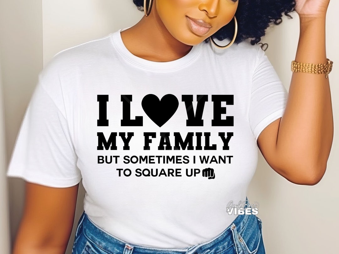 Funny Family SVG, I Love My Family but Sometimes I Want to Square Up ...