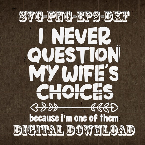 I Never Question My Wifes Choices - Etsy