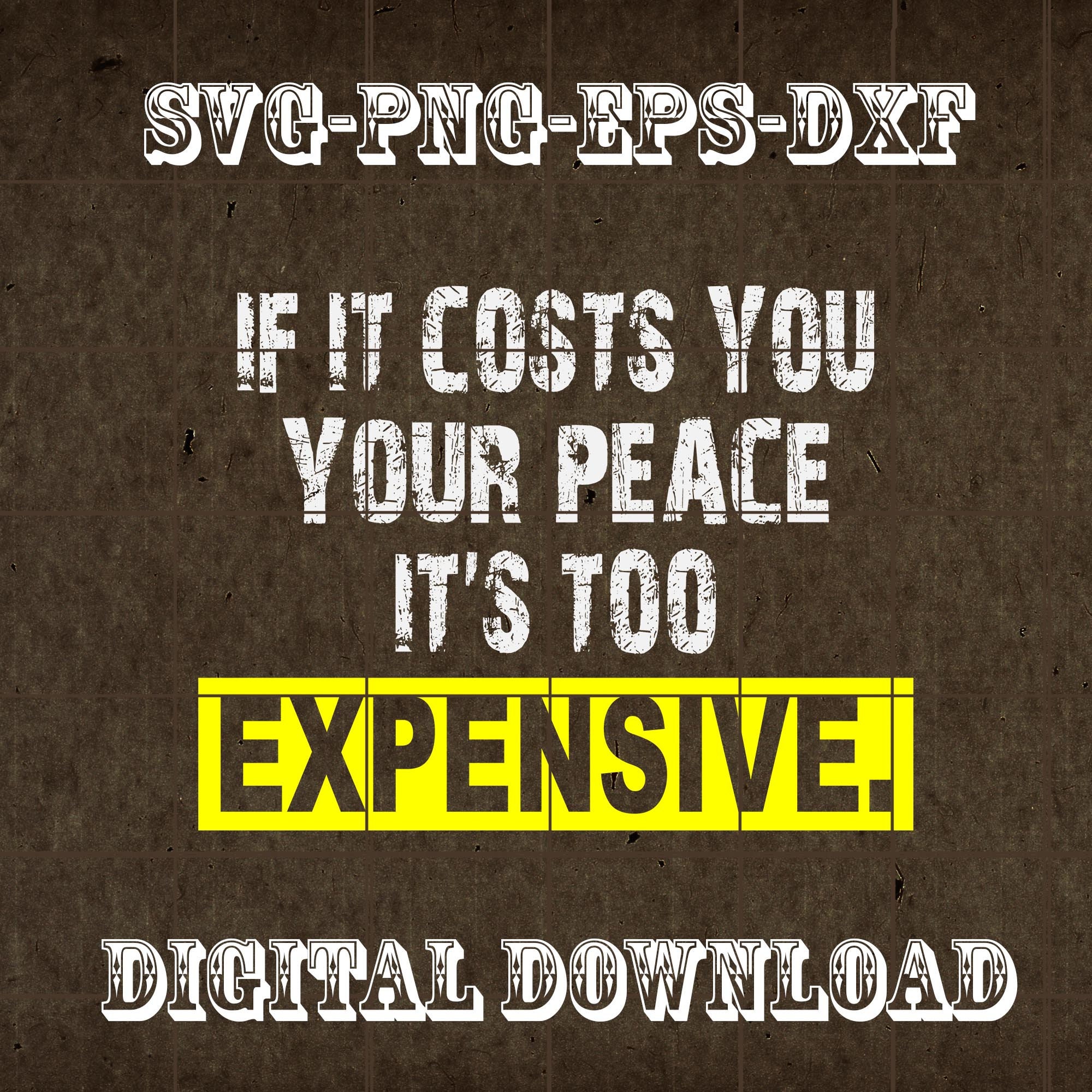 If It Costs You Your Peace It's Too Expensive SVG, Png, EPS, Dxf ...