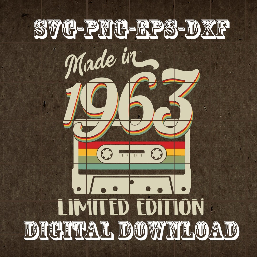 Made in 1963 Limited Edition Birthday SVG Png EPS Dxf - Etsy
