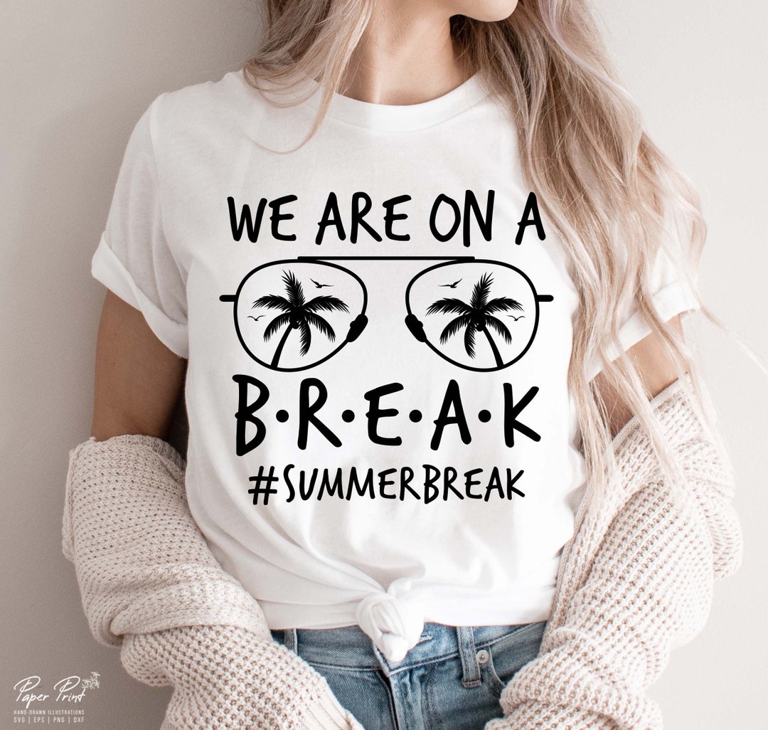 We Are on A Break Svg, Summer Break Svg, Hello Summer Svg, School Out ...