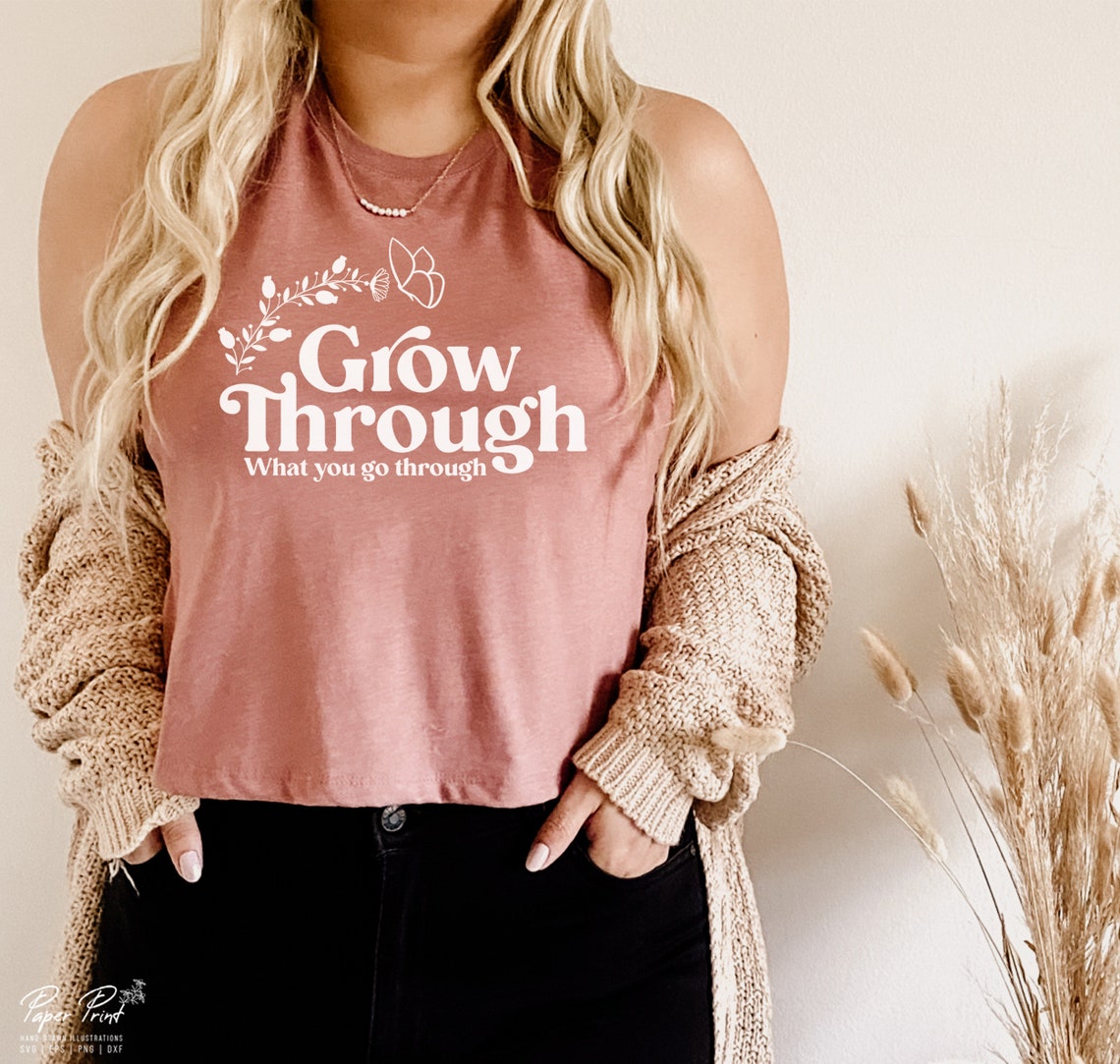 Grow Through What You Go Through Svg, Women Shirt Svg, Inspiration ...