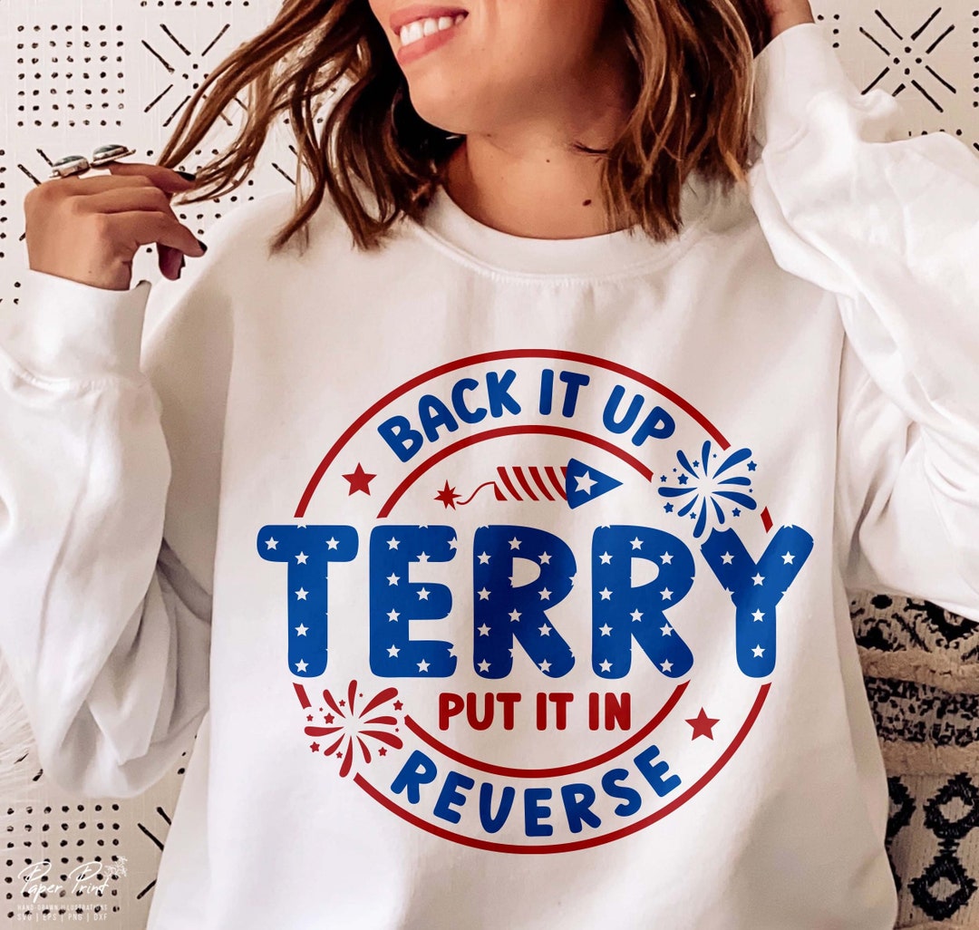 Back It up Terry Put It in Reverse SVG, 4th of July Svg, Independence ...