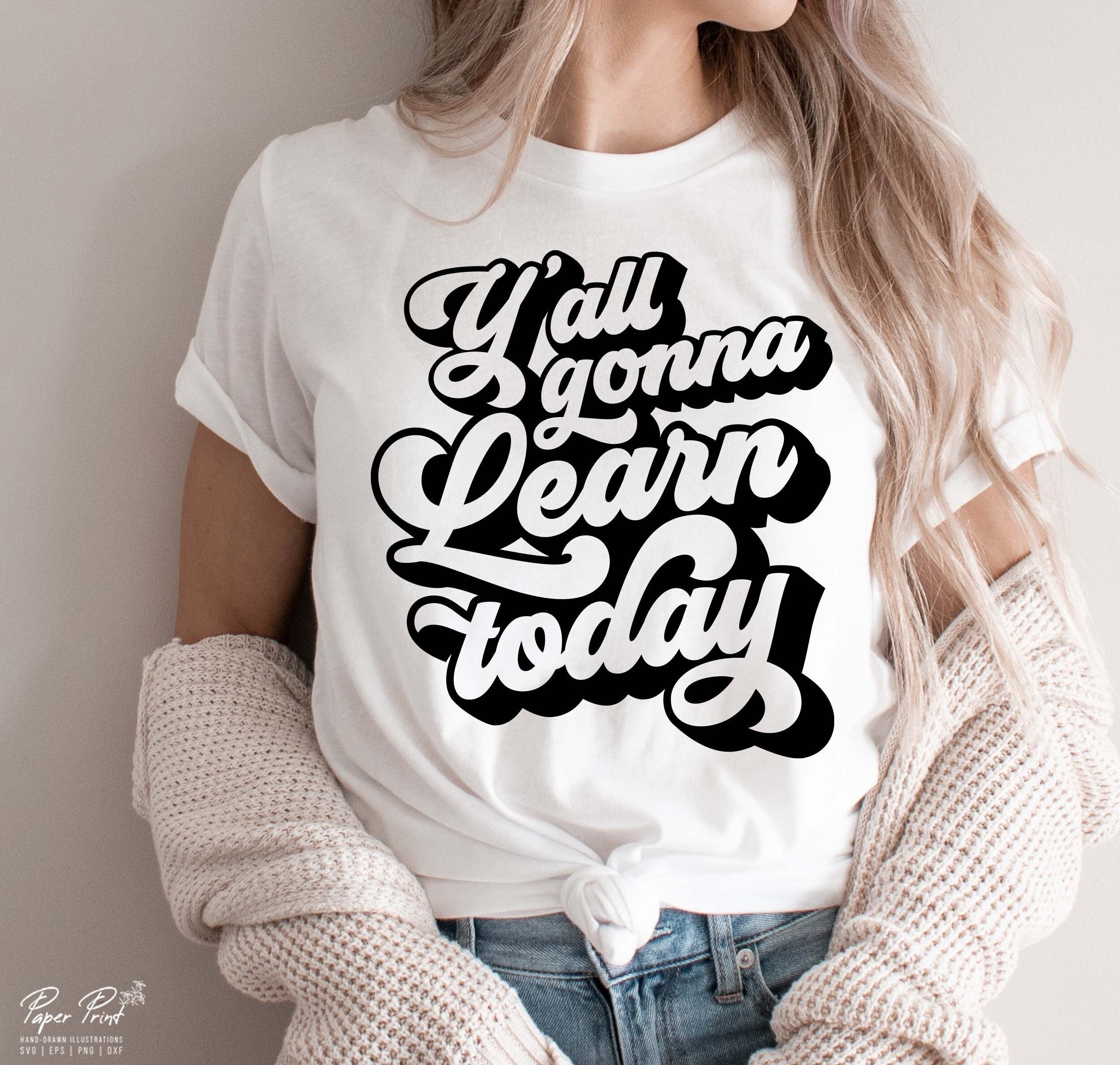 Y'all Gonna Learn Today Svg Teacher Svg Funny Teacher - Etsy