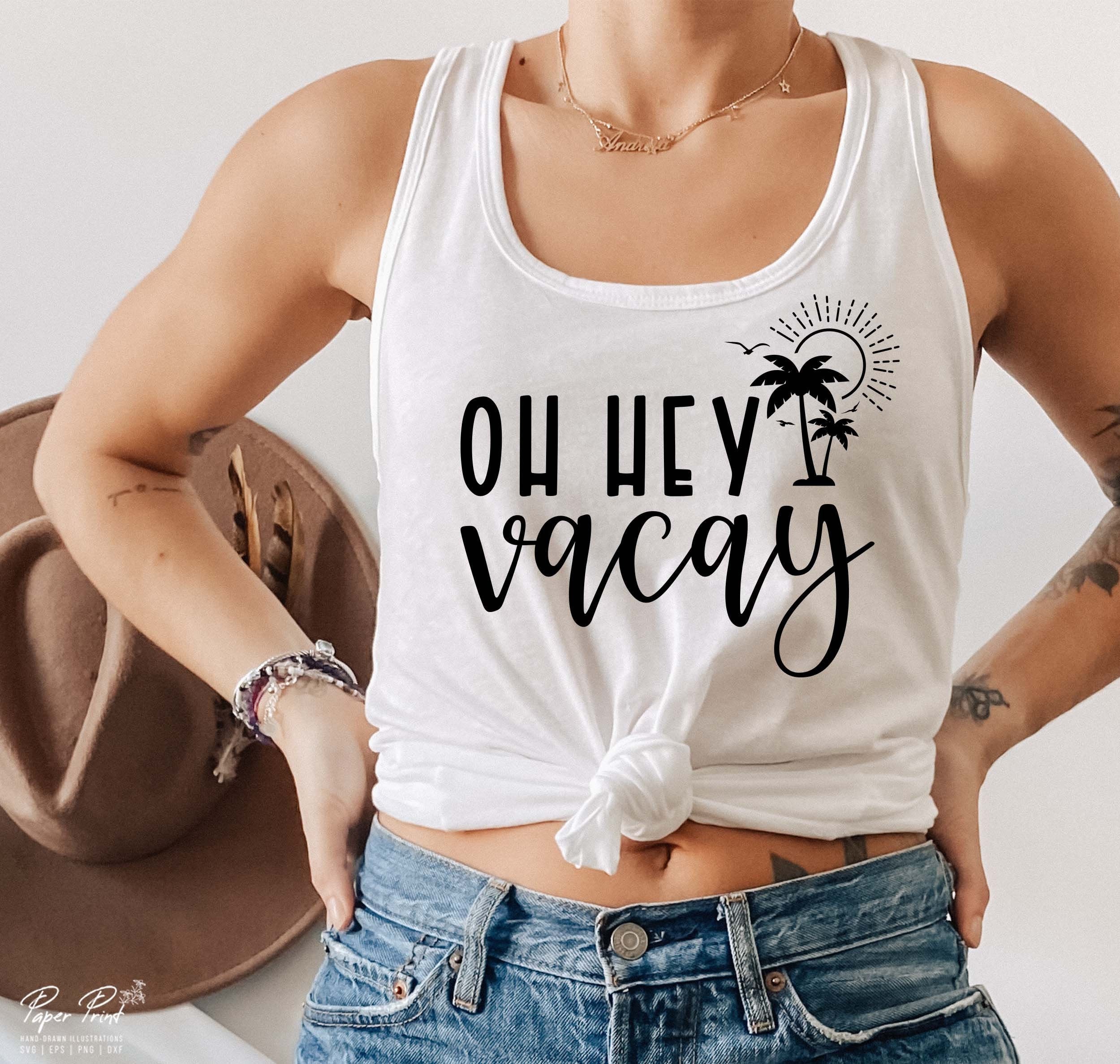 Oh Hey Vacay Svg, Vacation Svg, Summer Time Svg, Beach Vibes Svg ...