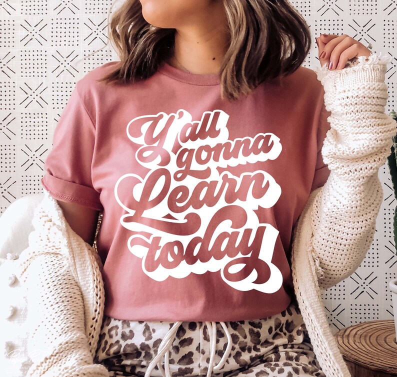 Y'all Gonna Learn Today Svg Teacher Svg Funny Teacher - Etsy