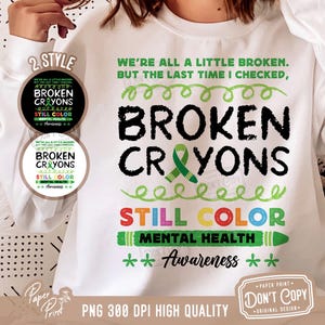 Broken Crayons Still Color Mental Health Awareness PNG (digital ...