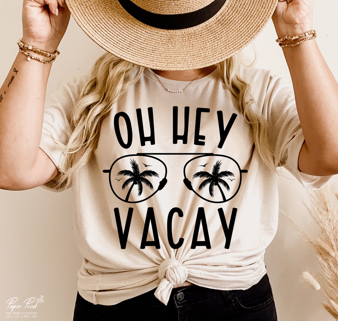 Oh Hey Vacay Svg Vacay Mode Svg Summer Shirt Svg Beach Life - Etsy