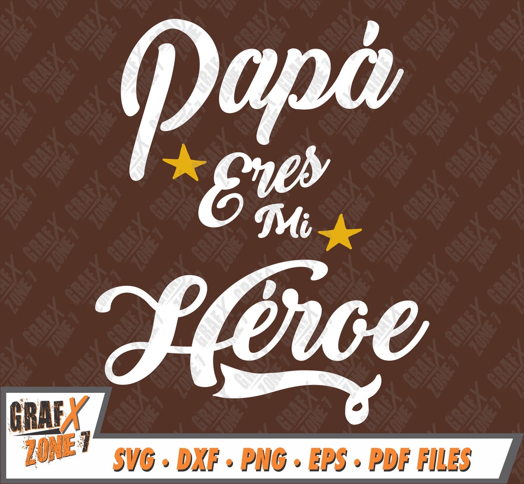 Papá Eres Mi Heroe Svg, Dia Del Padre Svg, Father's Day Svg, Spanish ...
