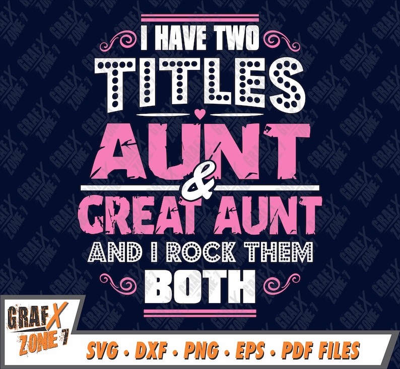 I Have Two Titles Aunt and Great Aunt and I Rock Them Both, Fun Svg ...