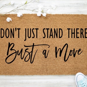 Don't Just Stand There Bust a Move - Welcome Mat - Coir Door Mat ...