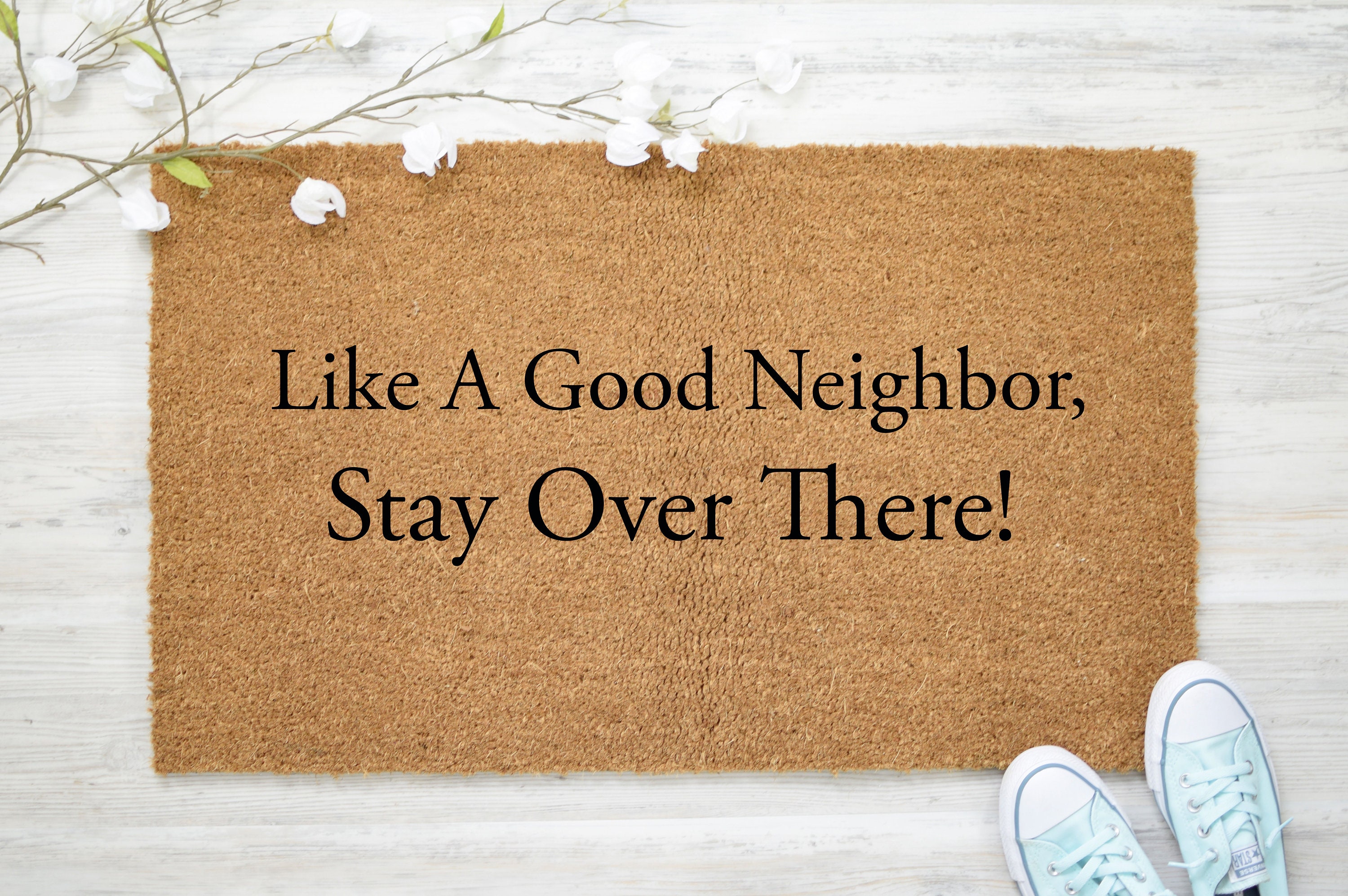 Like A Good Neighbor Stay Over There - Coir Door Mat - Doormat -18x30 ...