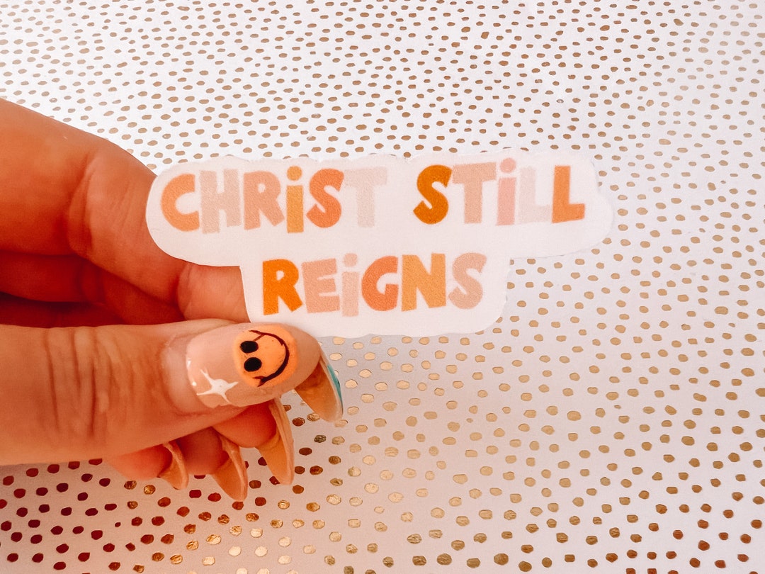 Christ Still Reigns Sticker/decal & Waterproof - Etsy