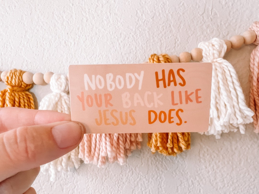 Nobody Has Your Back Like Jesus Does Sticker/christian Decal/waterproof ...