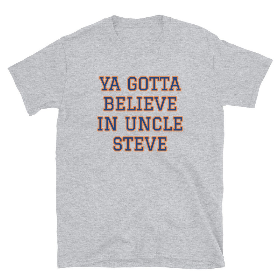 Ya Gotta Believe in Uncle Steve Cohen Unisex T-shirt - Etsy