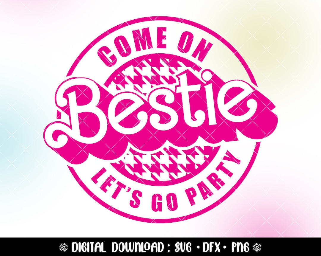 Girly Pink Bestie Svg Come on Barbi Let's Go Party Design - Etsy