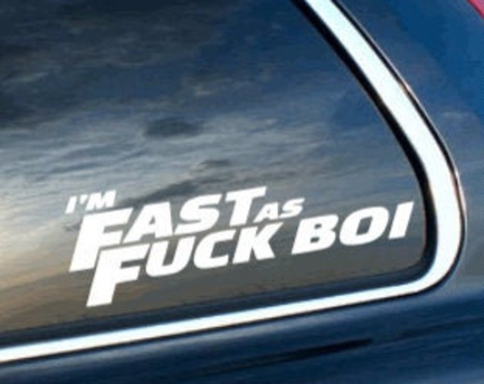 I'm Fast as Fuck Boi Car Window Decal - Etsy