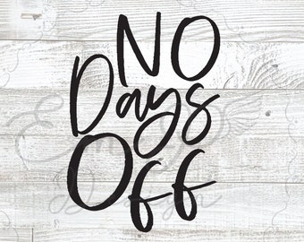 No Days off Png - Etsy