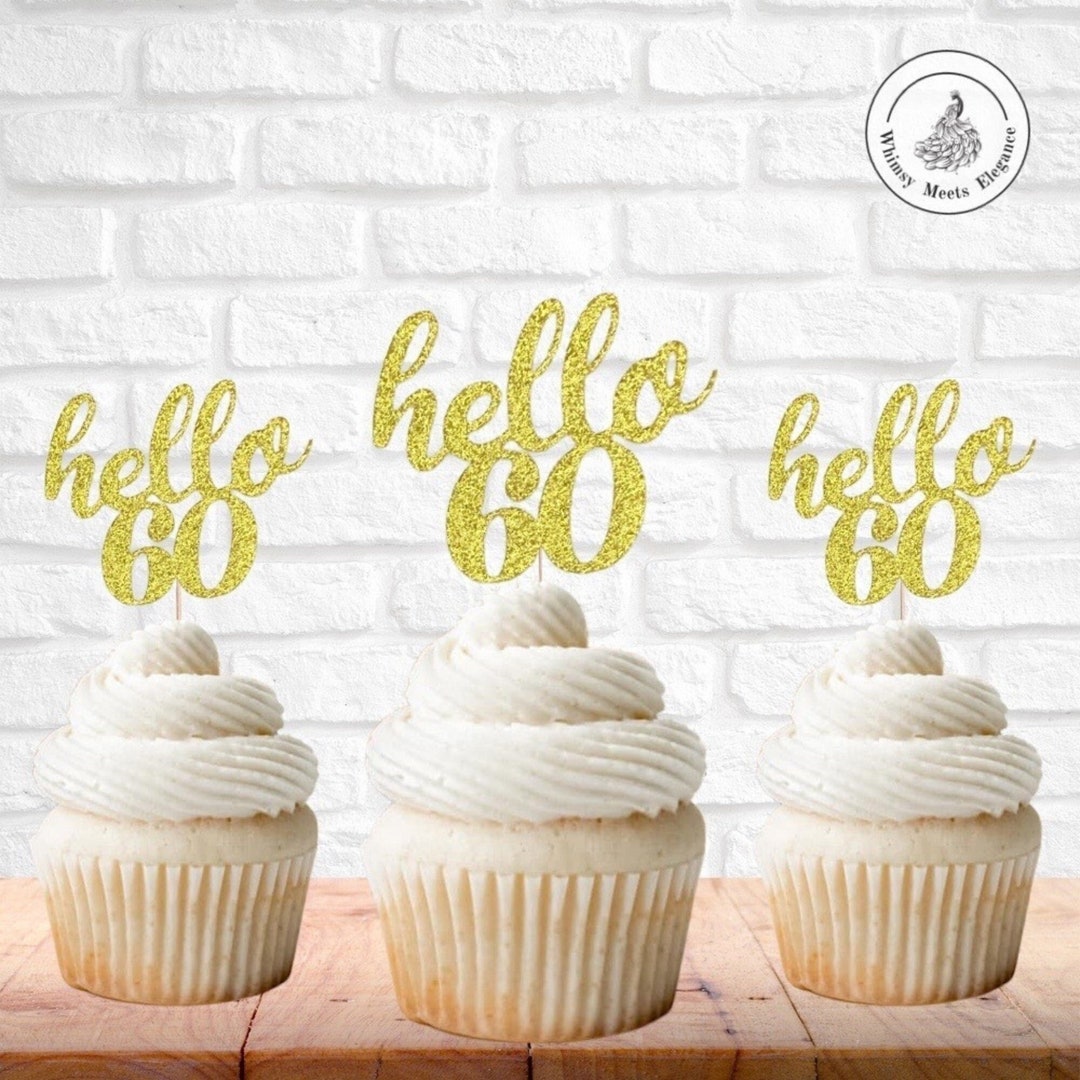Hello 60 Cupcake Toppers, Happy Birthday Cupcake Toppers, 60th Birthday ...