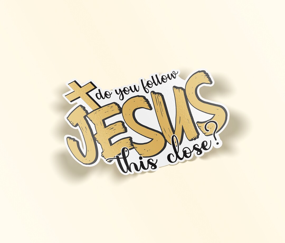Do You Follow Jesus This Close Christian Bumper Sticker Car Window ...