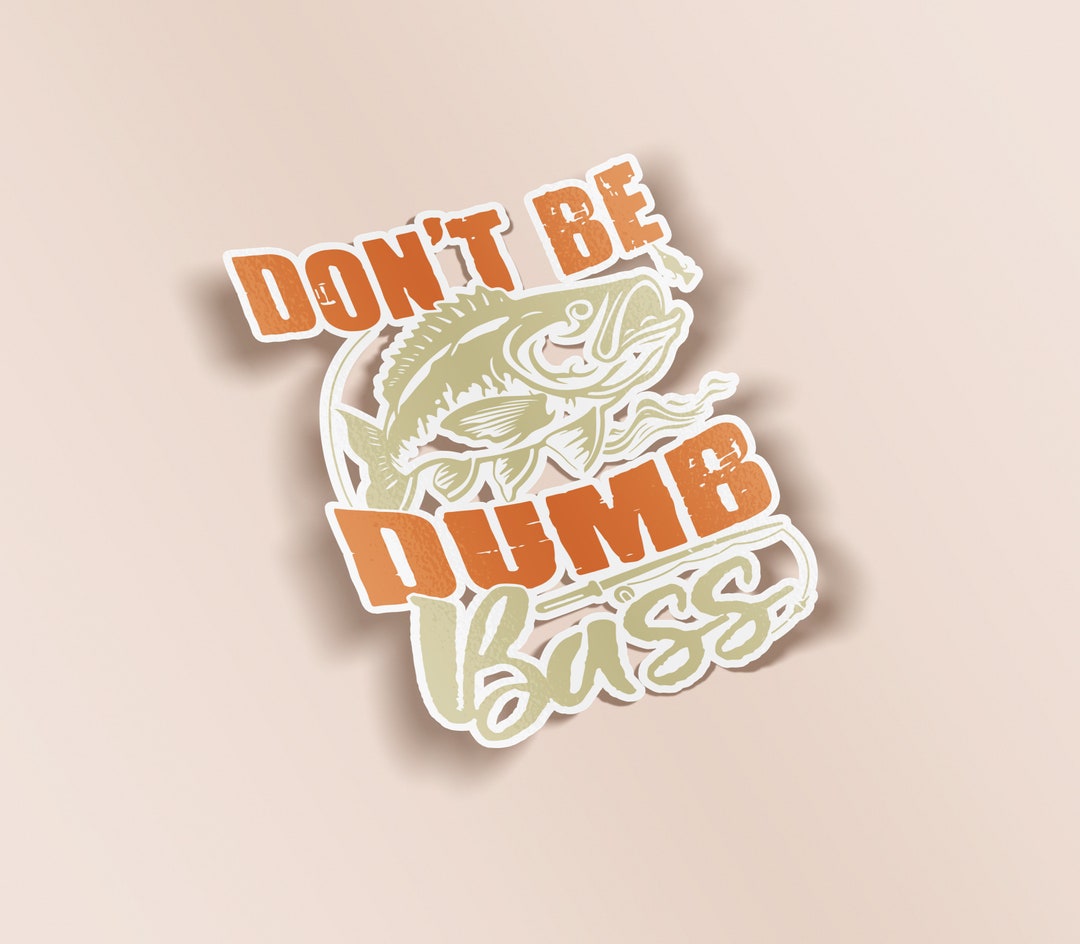 Don't Be a Dumb Bass Bumper Sticker Fisherman Car Window Vinyl Decal ...