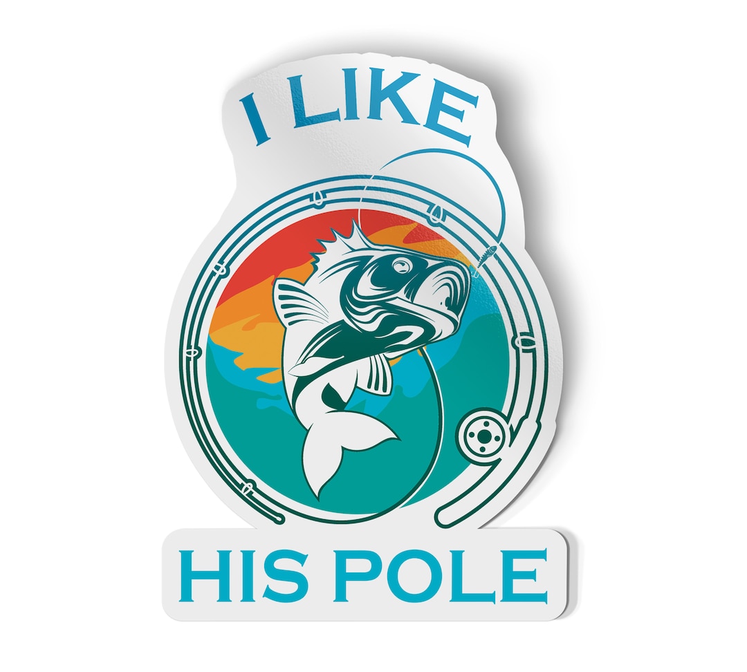 I Like His Pole Bumper Sticker Funny Fishing Decal Car Window Vinyl ...