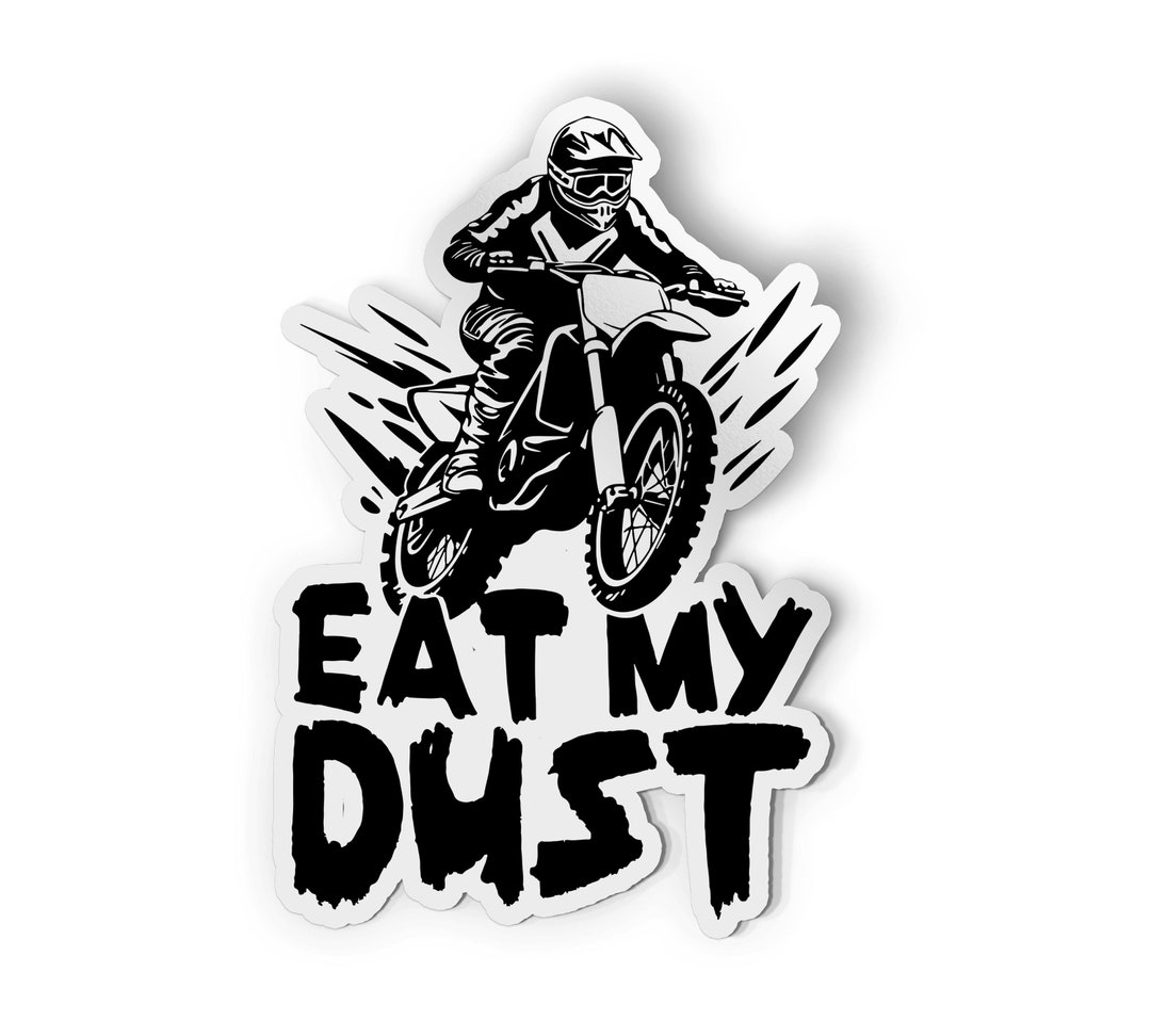 Eat My Dust Bumper Sticker Dirt Bike Funny Decal Car Window Vinyl Decal ...